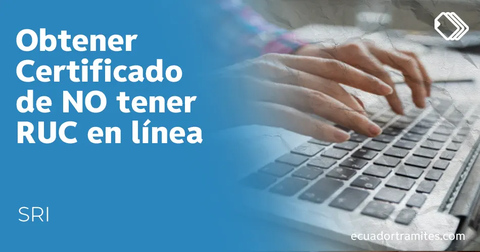 ¿Cómo Obtener el Certificado de No Tener RUC? SRI en línea | Ecuador ...